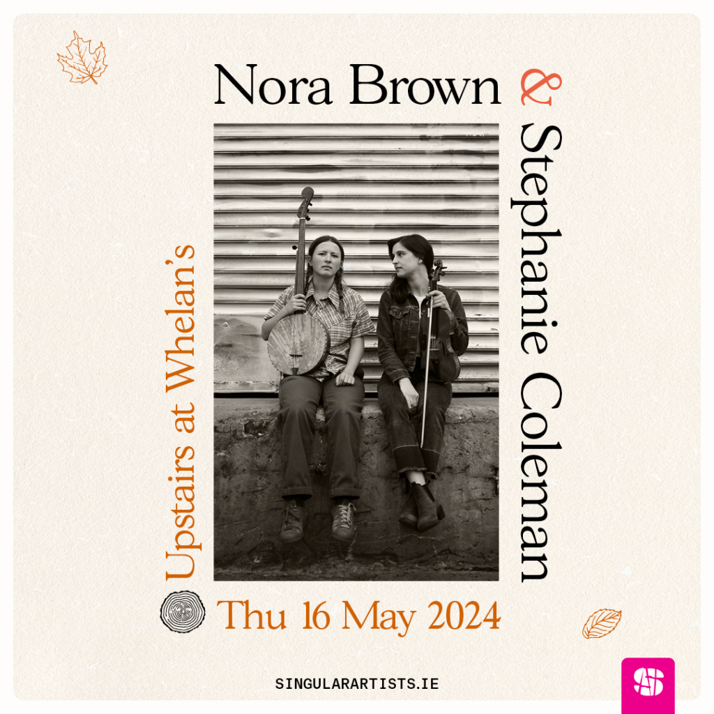 Nora Brown and Stephanie Coleman announce headline show at Whelan’s - Onlymassive.ie